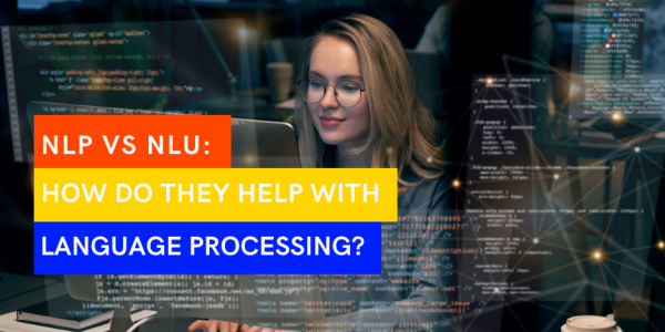 NLP vs NLU: How Do They Help With Language Processing? | Institute of Data