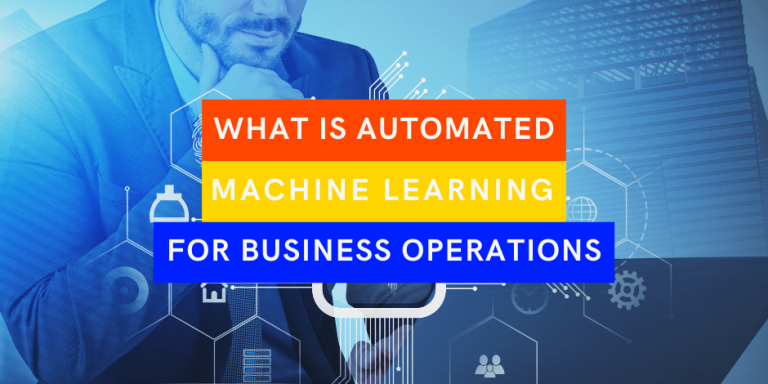 What is Automated Machine Learning for Business Operations? | Institute ...