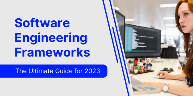 Software Engineering Frameworks: The Ultimate Guide for 2023 ...