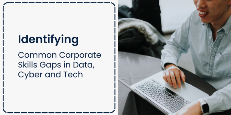 Identifying Common Corporate Skills Gaps in Data, Cyber and Tech ...