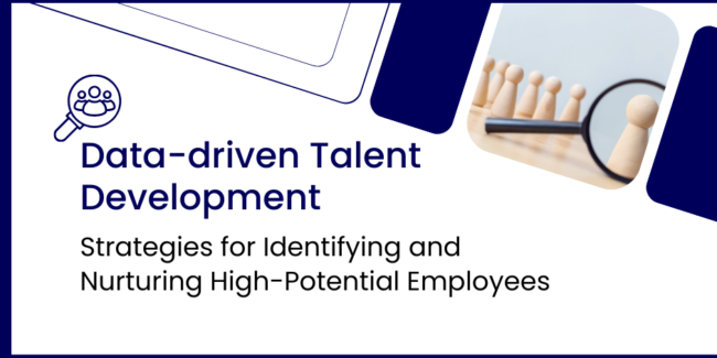 Data-driven Talent Development: Strategies for Identifying and Nurturing High-Potential ...