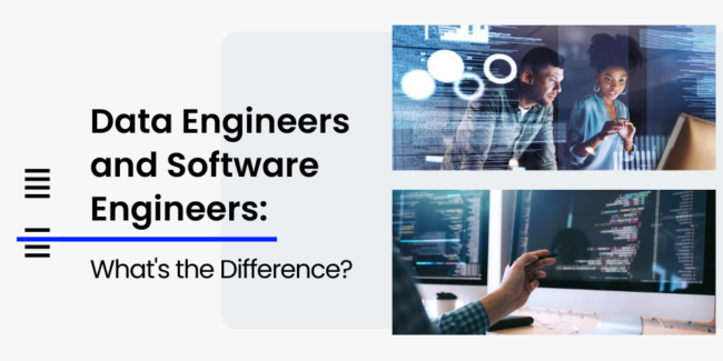 Data Engineers and Software Engineers: What's the Difference ...