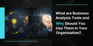 What Are Business Analysis Tools and Why Should You Use Them in Your ...