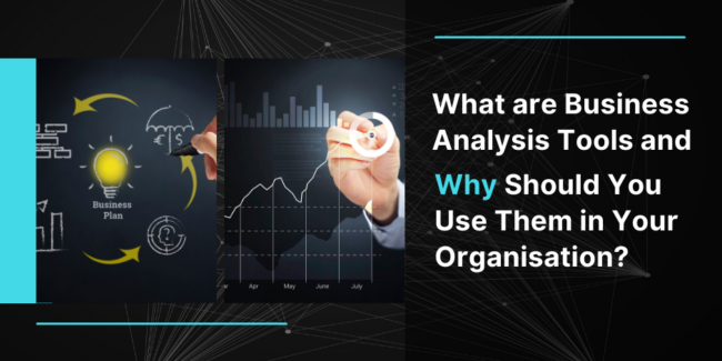 What Are Business Analysis Tools and Why Should You Use Them in Your ...