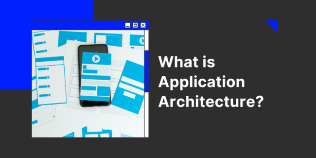 What is Application Architecture? | Institute of Data