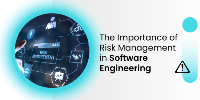 The Importance of Risk Management in Software Engineering | Institute ...
