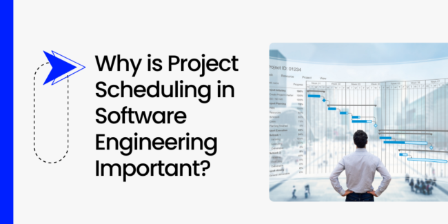 Why Is Project Scheduling in Software Engineering Important ...