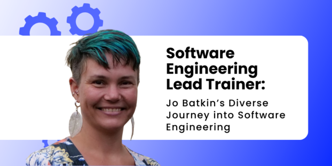 Software Engineering Lead Trainer: Jo Batkin’s Diverse Journey into ...