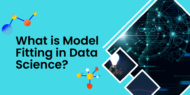 Understanding Model Fitting in Data Science | Institute of Data