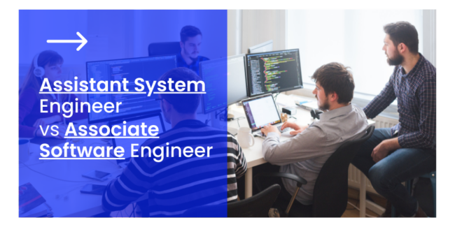 Assistant System Engineer vs Associate Software Engineer | Institute of ...