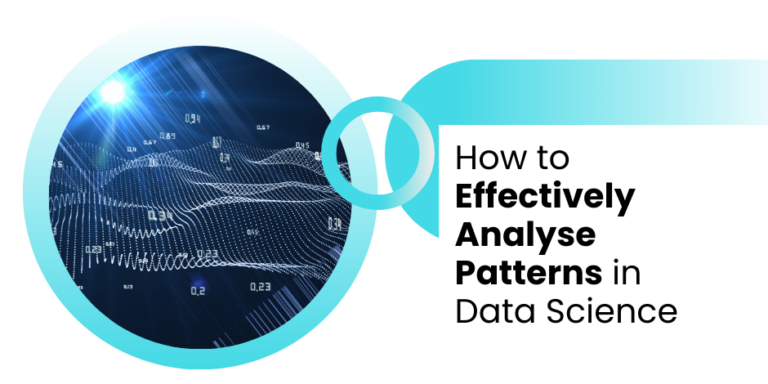 How to Effectively Analyse Patterns in Data Science | Institute of Data