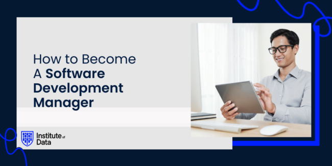 How to Become a Software Development Manager | Institute of Data