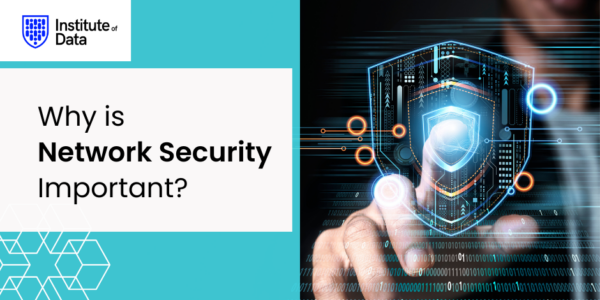 Why Is Network Security Important? | Institute of Data