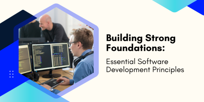 Building Strong Foundations: Essential Software Development Principles ...