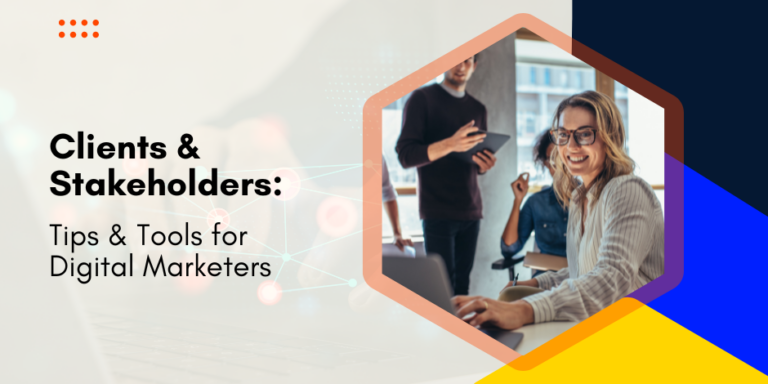 Clients and Stakeholders: Tips and Tools for Digital Marketers ...