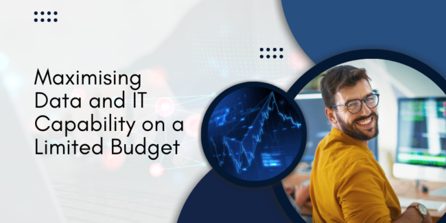 Maximising Data and IT Capability on a Limited Budget | Institute of Data