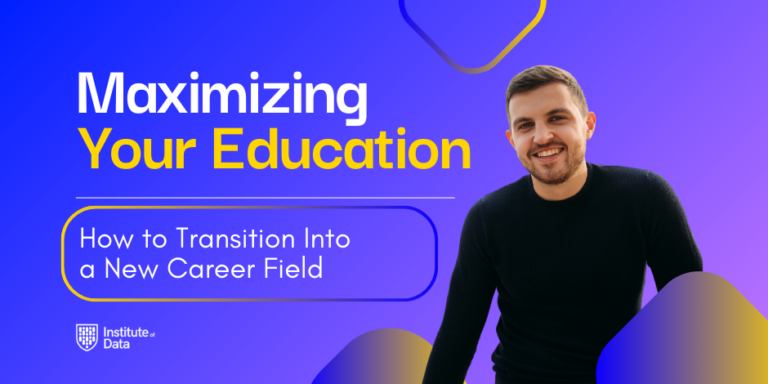 Maximizing Your Education: How to Transition Into a New Career Field ...